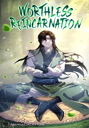 Worthless Reincarnation - Kissmanga